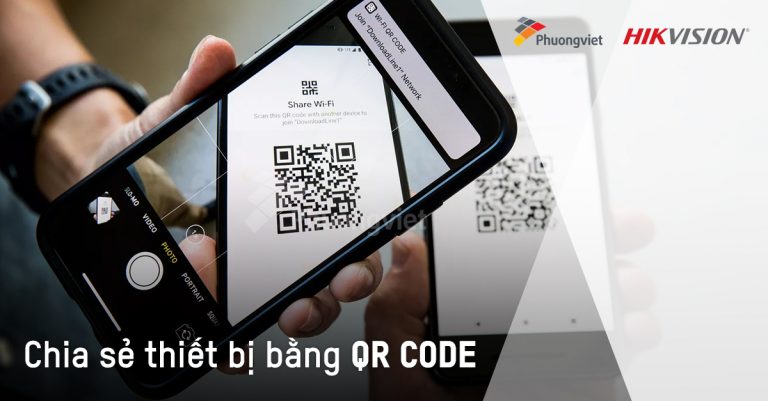 Hướng dẫn chia sẻ thiết bị bằng QR CODE – Hikvision Việt Nam